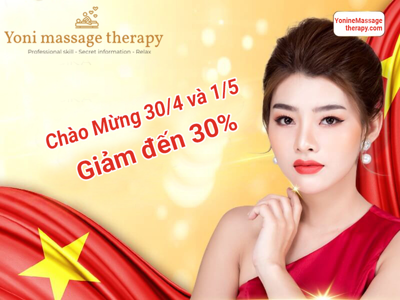 Giảm 30 Dịch Vụ Yoni Massage Dịp Lễ 30 4 Và 1 5 Massage Yoni Hà Nội